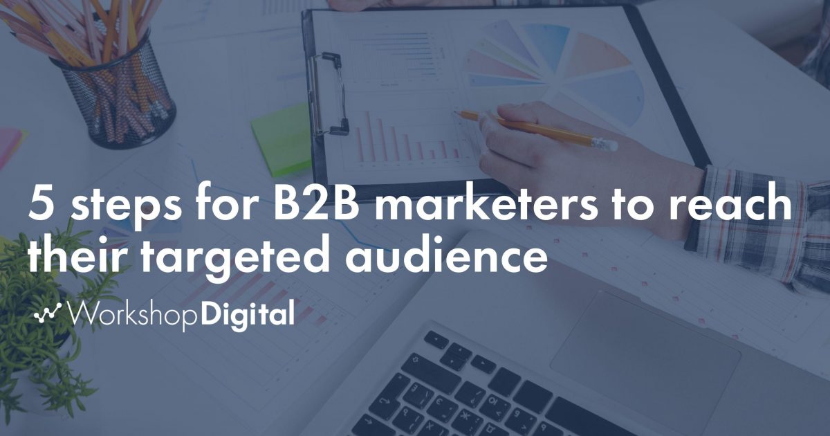 5 Tips to Reach B2B Target Audiences | Workshop Digital