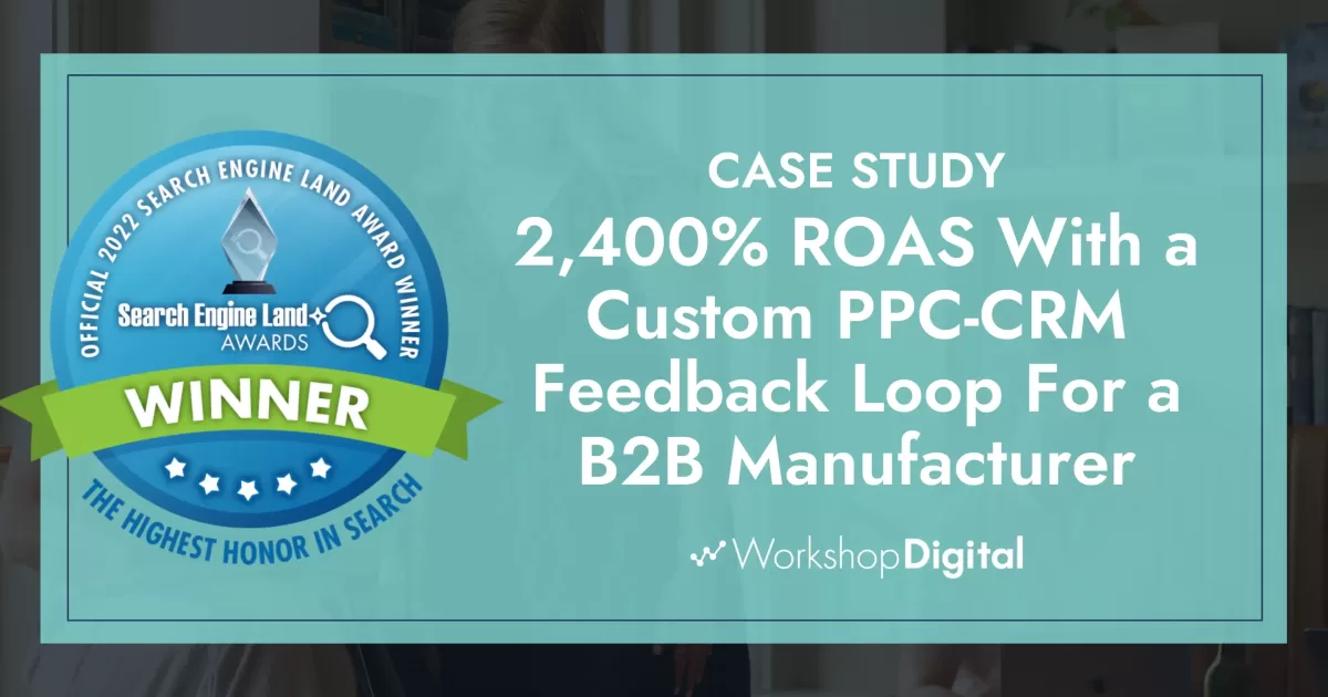 B2B PPC Case Study: 2,400% ROAS with a custom PPC-CRM feedback loop