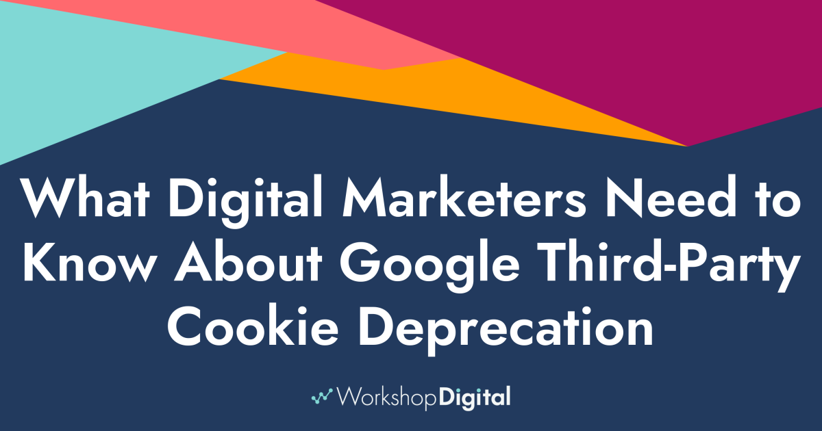 What Digital Marketers Should Know About Google Third-Party Cookie…