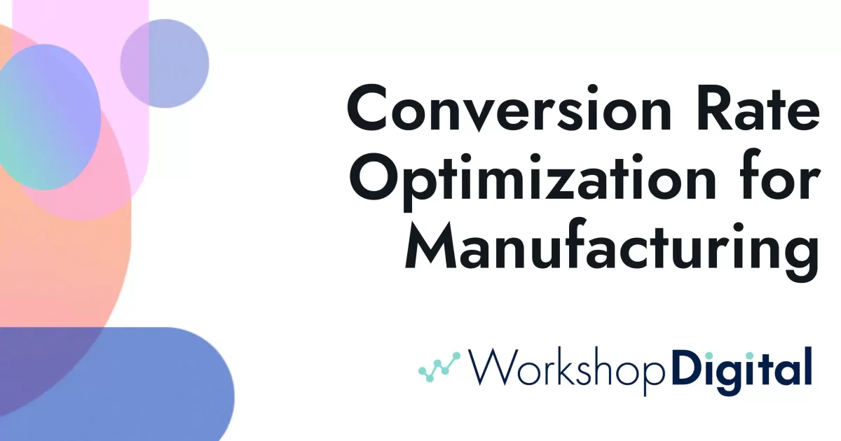 Conversion Rate Optimization for Manufacturing