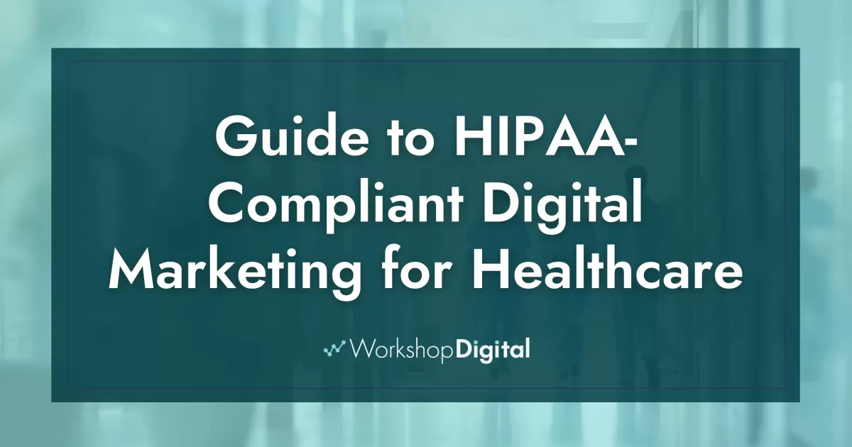 Guide to HIPAA-Compliant Digital Marketing for Healthcare