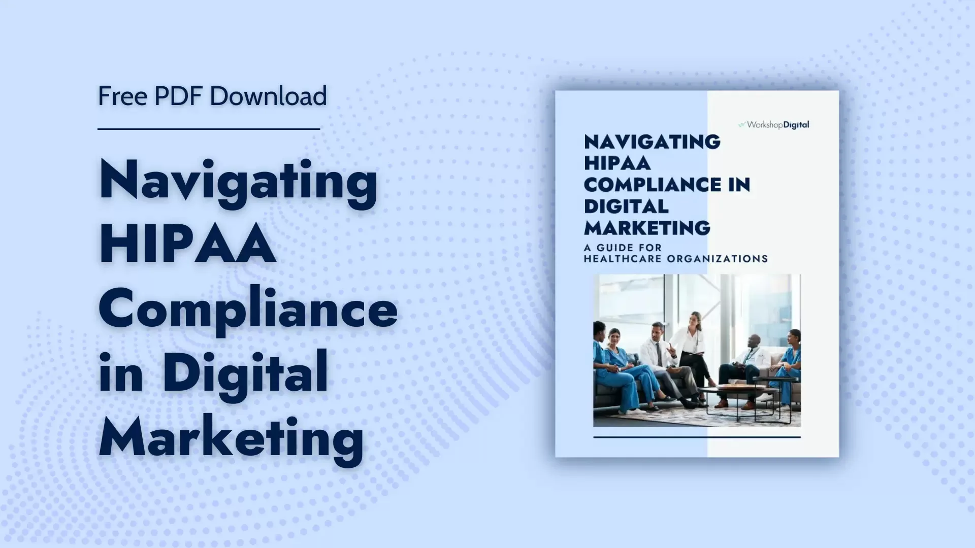 Guide to Navigate HIPAA in Digital Marketing | Workshop Digital